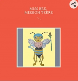 Services de presse, Miss Bee, mission Terre par Myriam Poulin Goût ...